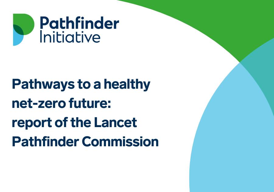 Pathways to a healthy net-zero future: report of the Lancet Pathfinder